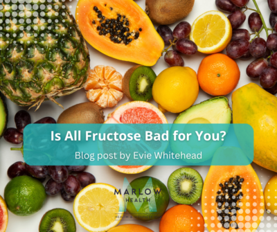 IS FRUCTOSE BAD FOR YOU? LET'S CLEAR UP THE CONFUSION - Marlow Health